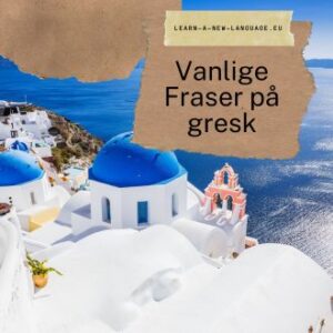 Vanlige Fraser på gresk | Gresk i hverdagen