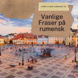 Vanlige Fraser på rumensk | Rumensk i hverdagen